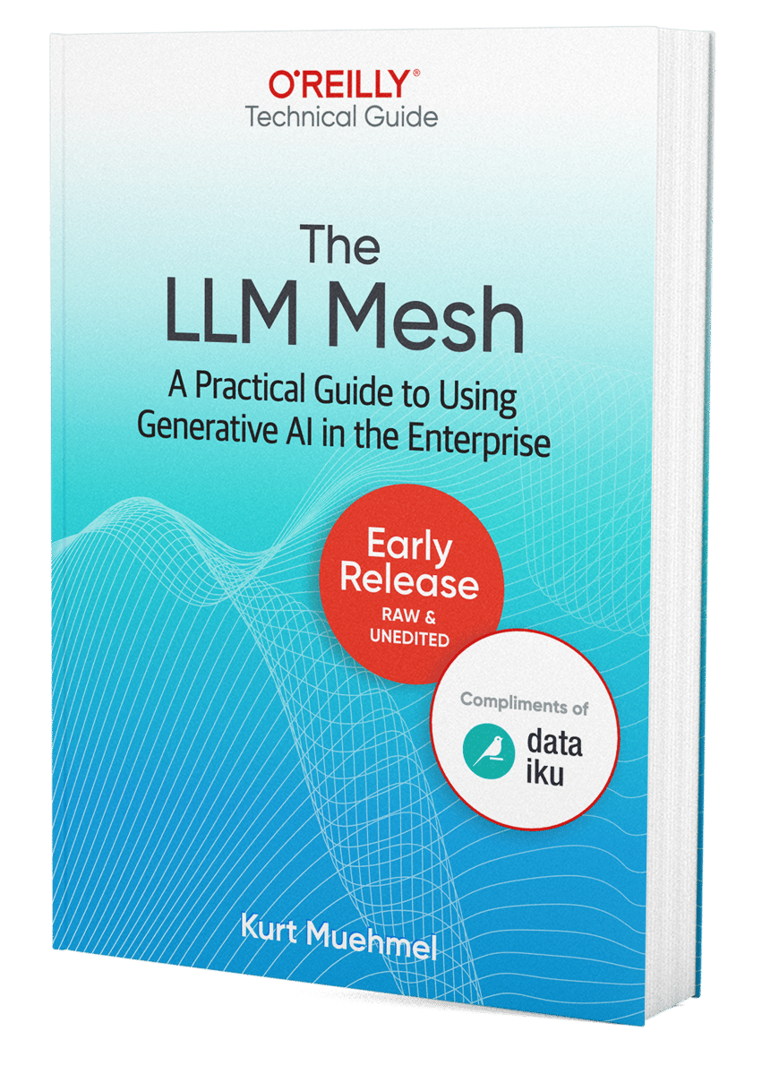 The LLM Mesh: A Practical Guide to Using Generative AI in the Enterprise