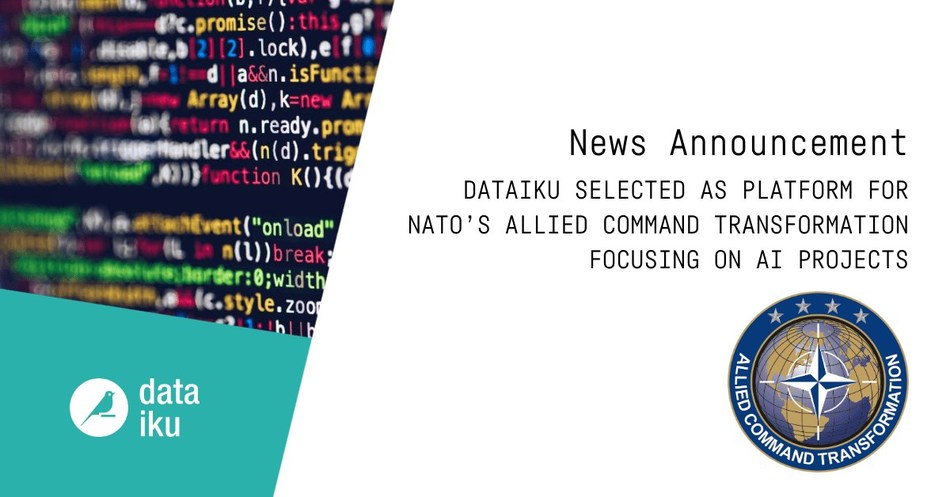 Dataiku Selected as Platform for NATO's Allied Command Transformation ... Dataiku Selected as Platform for NATO's Allied Command Transformation ...